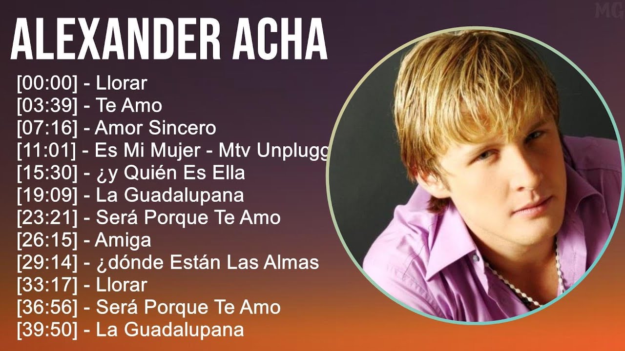 Alexander Acha 2024 MIX Nuevas Canciones - Llorar, Te Amo, Amor Sincero ...