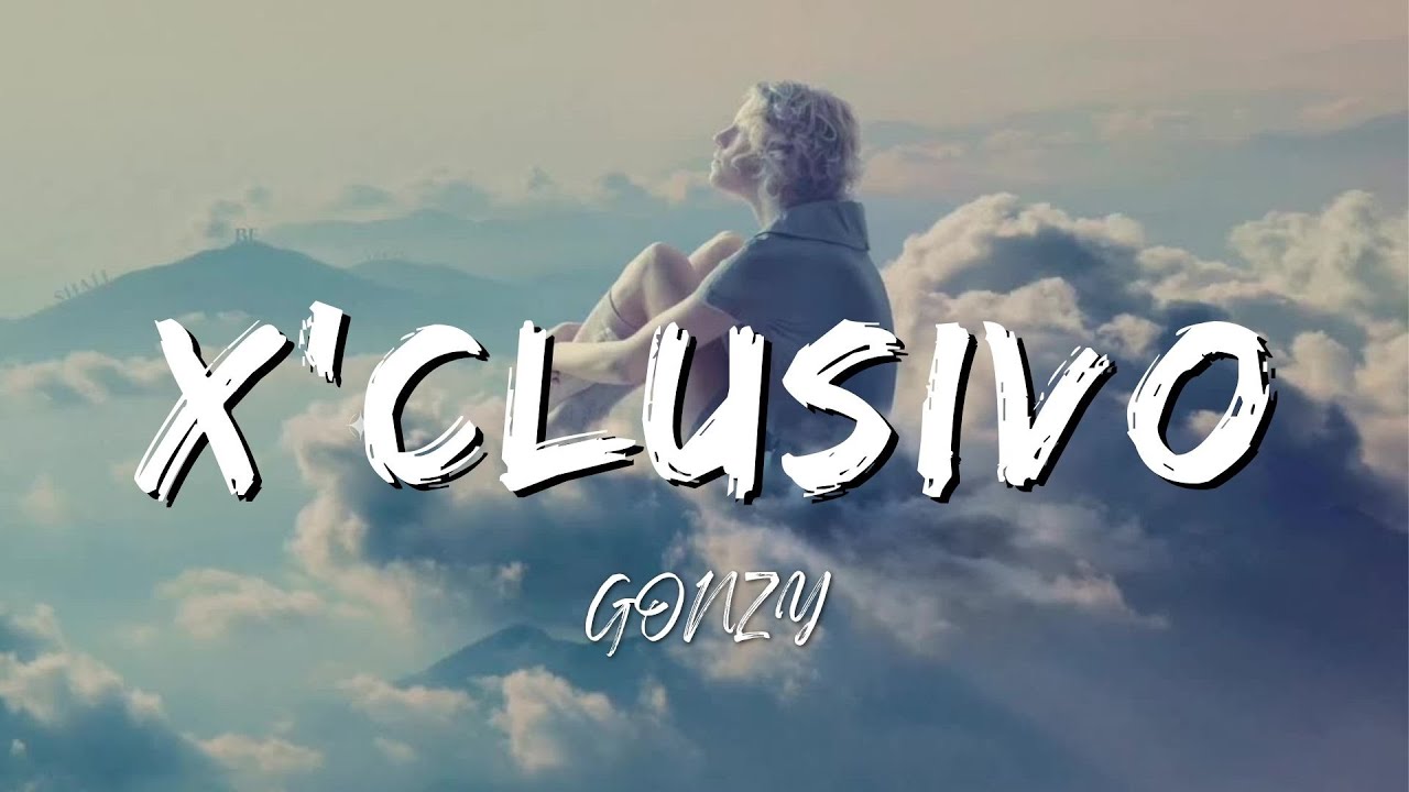 GONZY - X'CLUSIVO (Lyrics/Letra) - YouTube