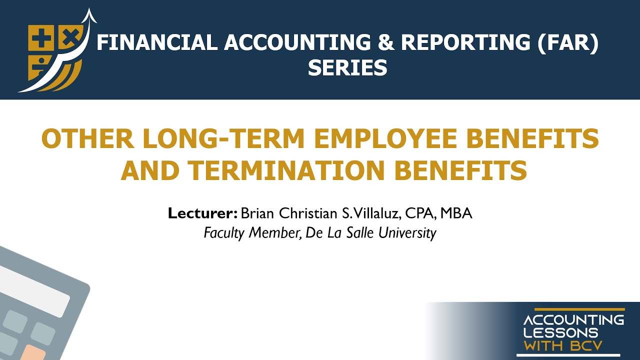 FAR: Employee Benefits 3 (Accounting for Other Long-Term Benefits and ...