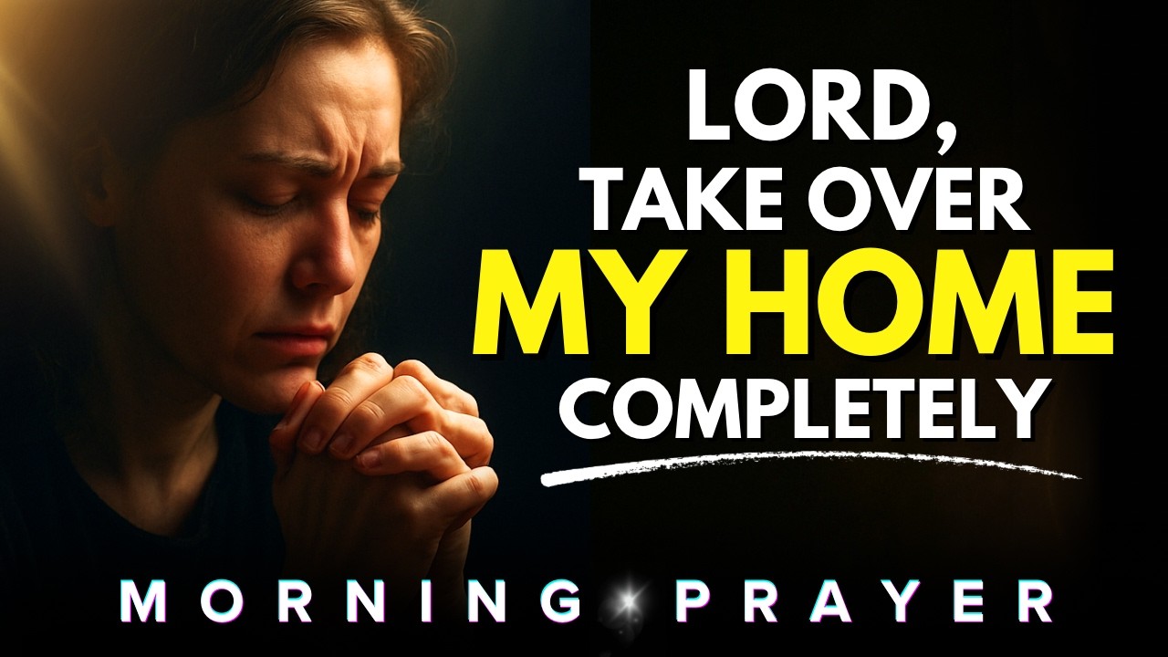 The Prayer Every Christian Home Needs to Pray Today | Morning Prayer ...