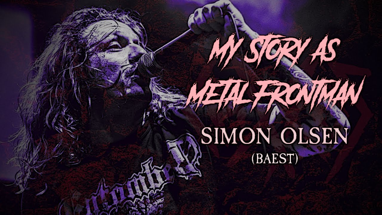 My Story As Metal Frontman: Simon Olsen (Baest) - YouTube