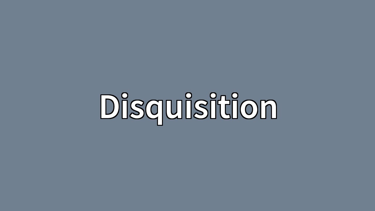 Disquisition Meaning - YouTube