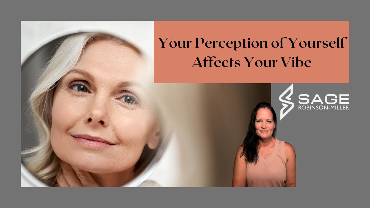Your Perception of Yourself Affects Your Vibe - YouTube