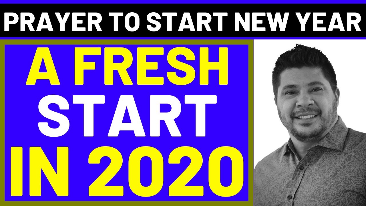 PRAYER FOR NEW YEAR 2020 - PRAYER FOR A FRESH START IN 2020 - PASTOR ...