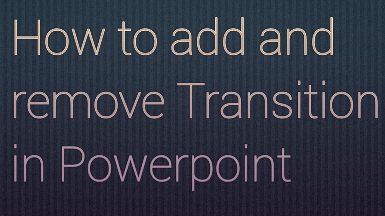 How Do You Add And Remove Transitions In PowerPoint YouTube how-do-you-add-and-remove-transitions-in-powerpoint-youtube