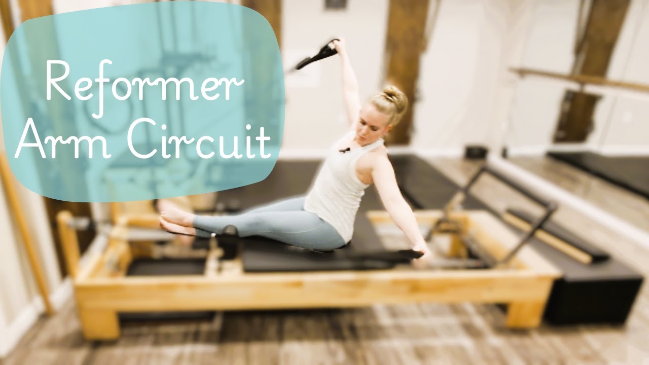 Seated Reformer Arms Circuit Training Workout | Reformer Pilates - YouTube