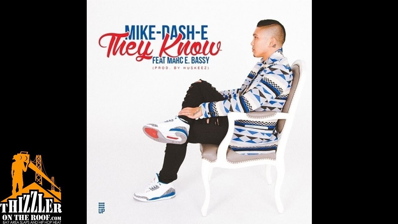 Mike Dash-E ft. Marc E. Bassy - They Know [Prod. Huskeez] [Thizzler.com ...