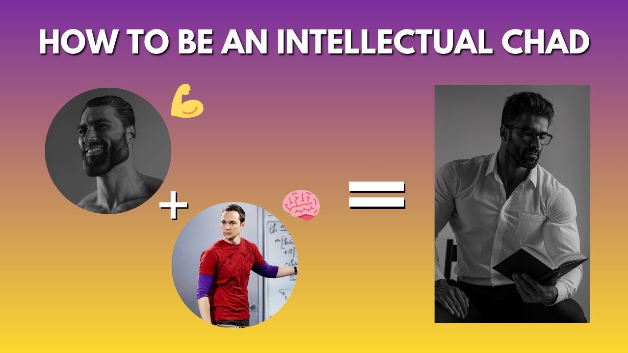 how to be an intellectual chad - YouTube