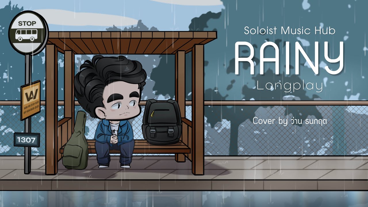 Soloist Music Hub | Rainy Long Play [Cover by ว่าน ธนกฤต & Friends] - YouTube