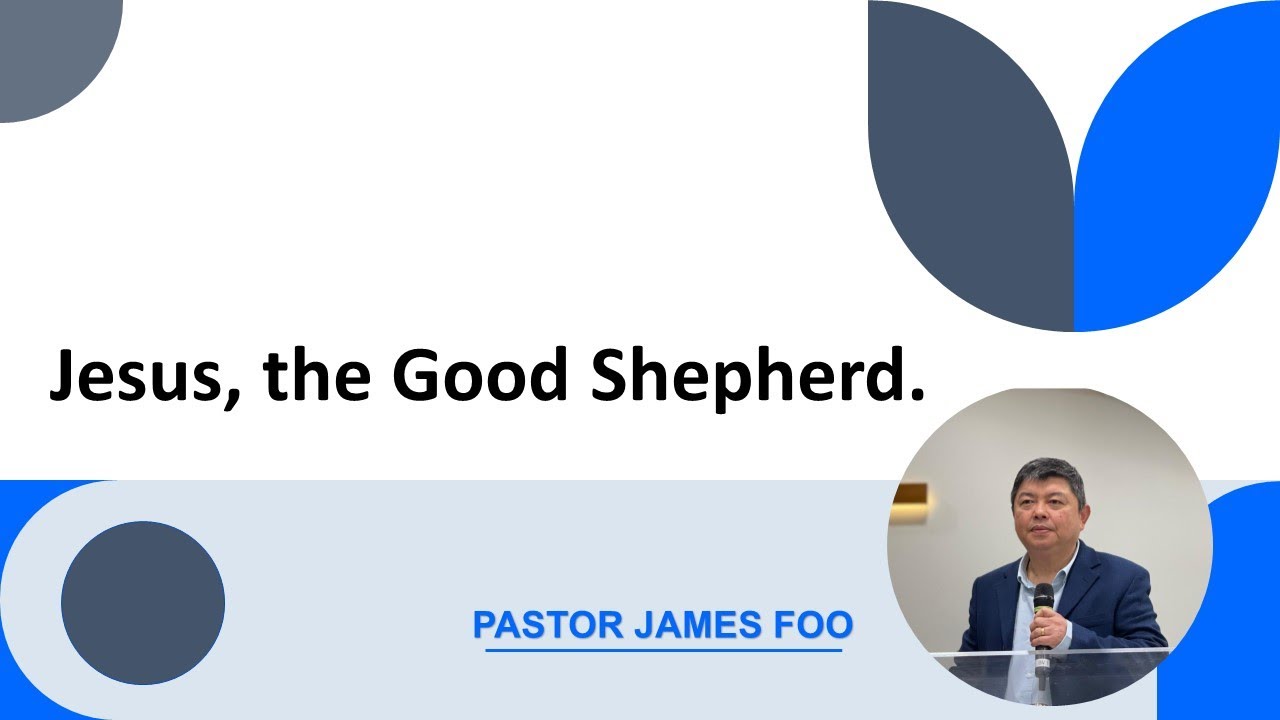 Apologetics Series: Part 7 | I Am The Good Shepherd | PASTOR JAMES FOO ...