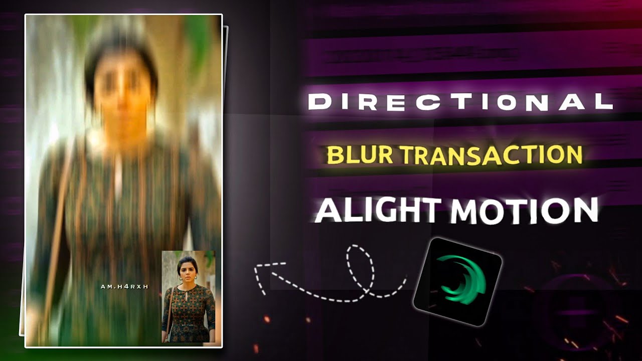 Directional blur transition + 4k Shapern CC ⚡ Am.h4rhx transaction Alight motion tutorial | With ...