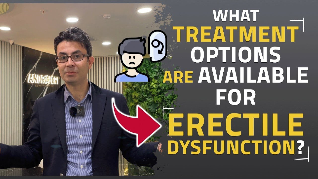 What treatment options are available for Erectile Dysfunction ? - YouTube