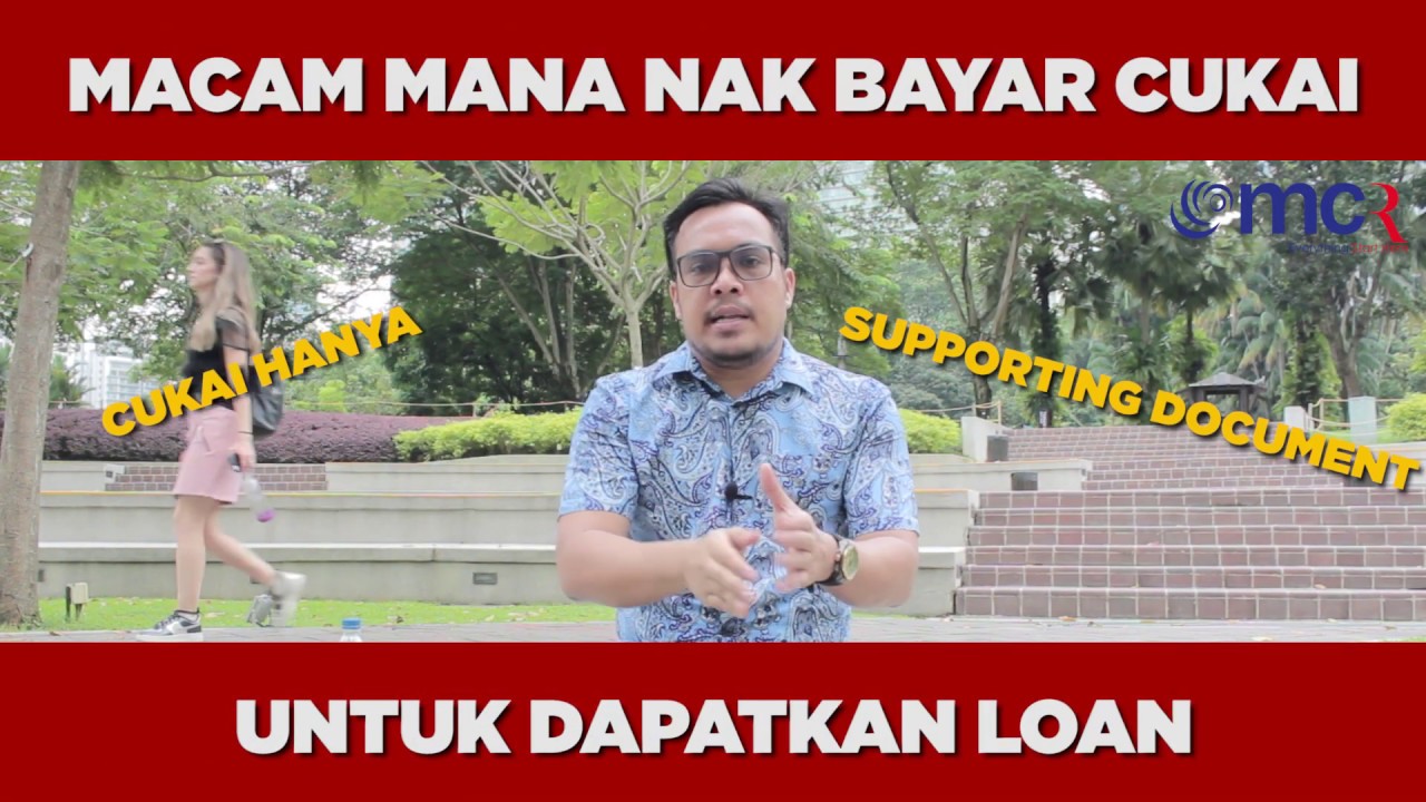 MACAM MANA NAK BAYAR CUKAI UNTUK DAPATKAN LOAN | MCR MANAGEMENT ...