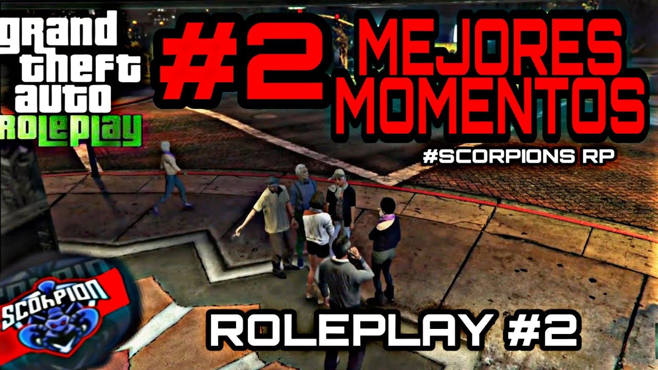 ROLEPLAY # 2 ' LOS MEJORES MOMENTOS en SCORPIONS RP !! GTA 5 - YouTube
