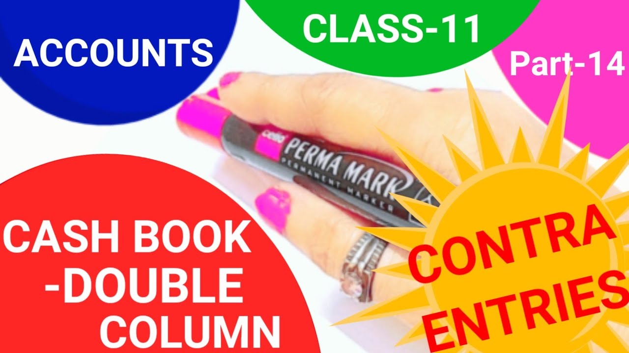 CASH BOOK | DOUBLE COLUMN WITH CONTRA ENTRIES || PART-14| CLASS 11 ...