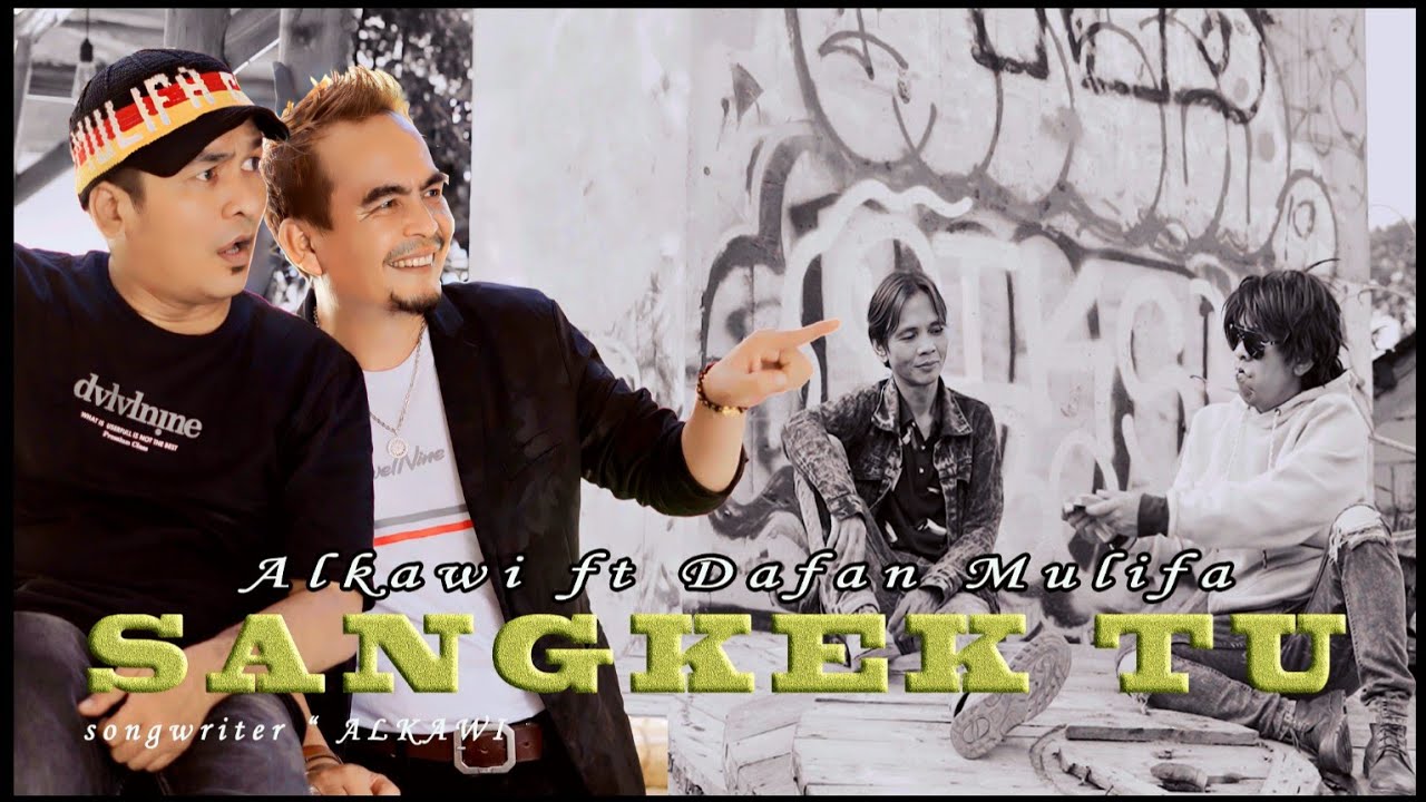 SANGKEK TU - ALKAWI ft DAFAN MULIFA | Cipt: Alkawi ( Official Music ...