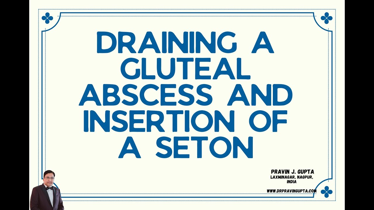 DRAINING A GLUTEAL ABSCESS AND INSERTION OF A SETON - YouTube