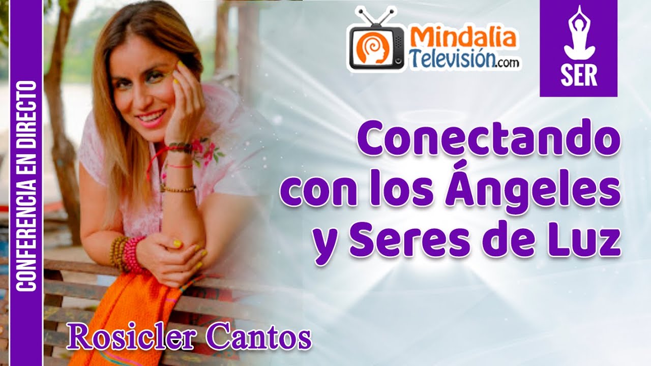 Conectando con los Ángeles y Seres de Luz, por Rosicler Cantos - YouTube
