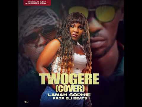 H.E Bobi Wine × Nubian Li - Twogere (cover  Audio) by Lanah Sophie //profEliBeats