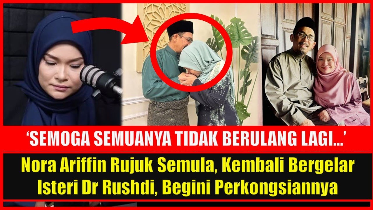 Nora Ariffin Rujuk Semula, Kembali Bergelar Isteri Dr Rushdi, Begini ...
