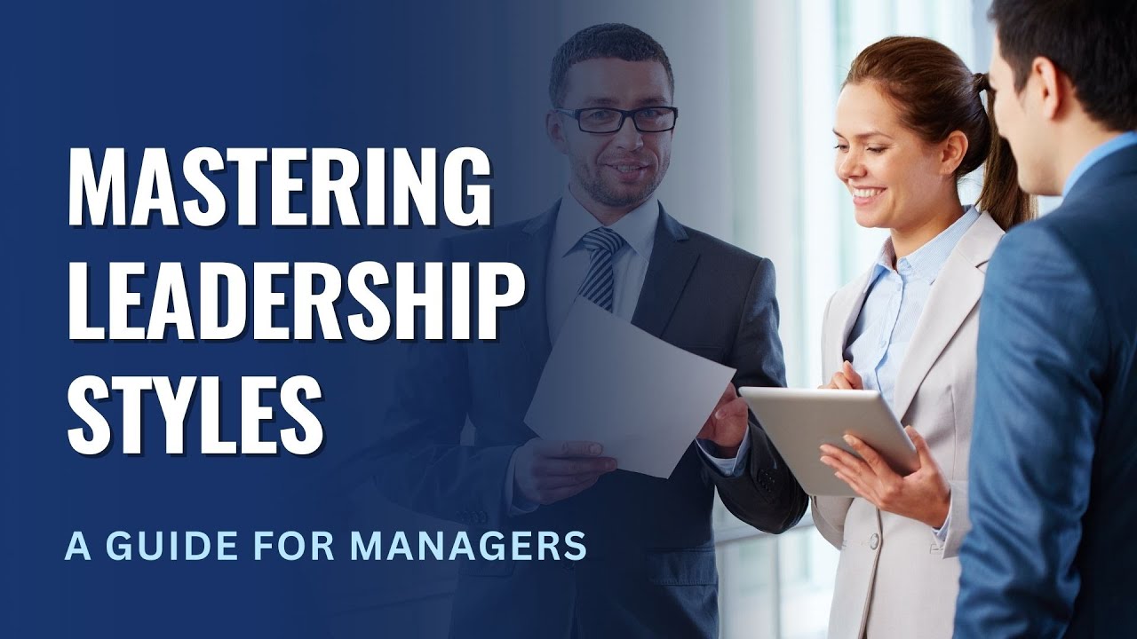Mastering Leadership Styles: A Guide for Managers - YouTube