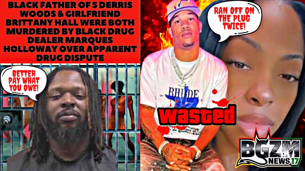 Black Father of 5 Derris Woods & GF Brittany Hall Murdered by Black ...
