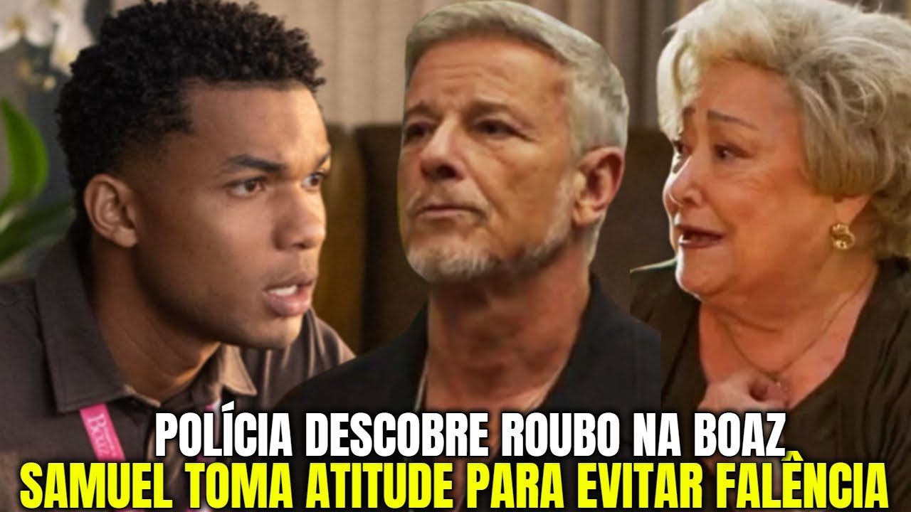 Após apreensão da polícia a Boaz vai a falência e Samuel toma atitude ...