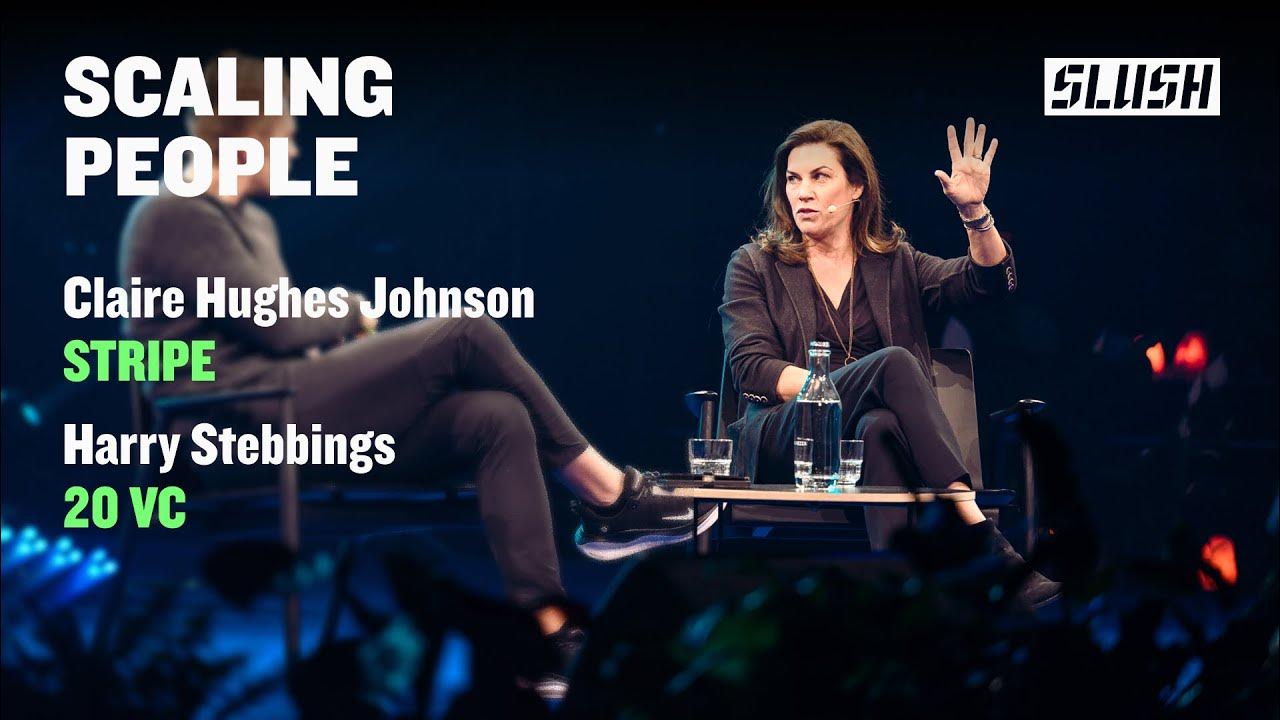 Scaling people - (Stripe) Claire Hughes Johnson & (20VC) Harry Stebbings | Slush 2023 - YouTube
