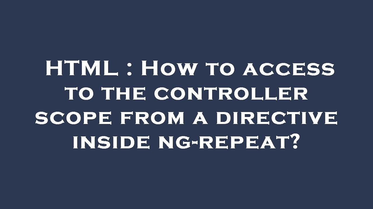 Html How To Access To The Controller Scope From A Directive Inside Ng