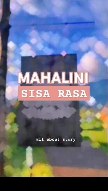 SISA RASA - MAHALINI | all about story | #mahalini #sisarasa # ...