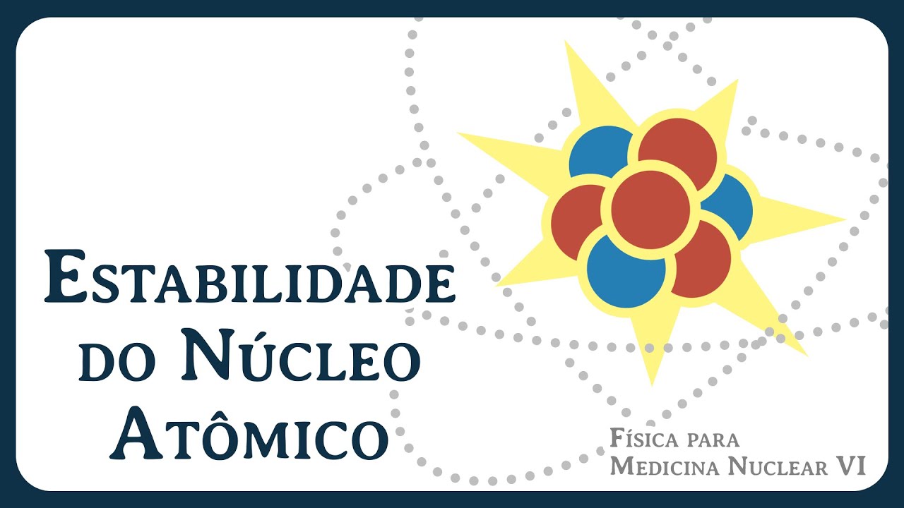 Núcleo do Átomo e sua Estabilidade - Física para Medicina Nuclear VI ...