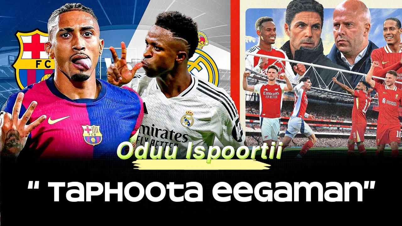 Oduu Ispoortii, Darbii El-Classico Real Madrid Vs Barcelona,Tapha Cimaa ...