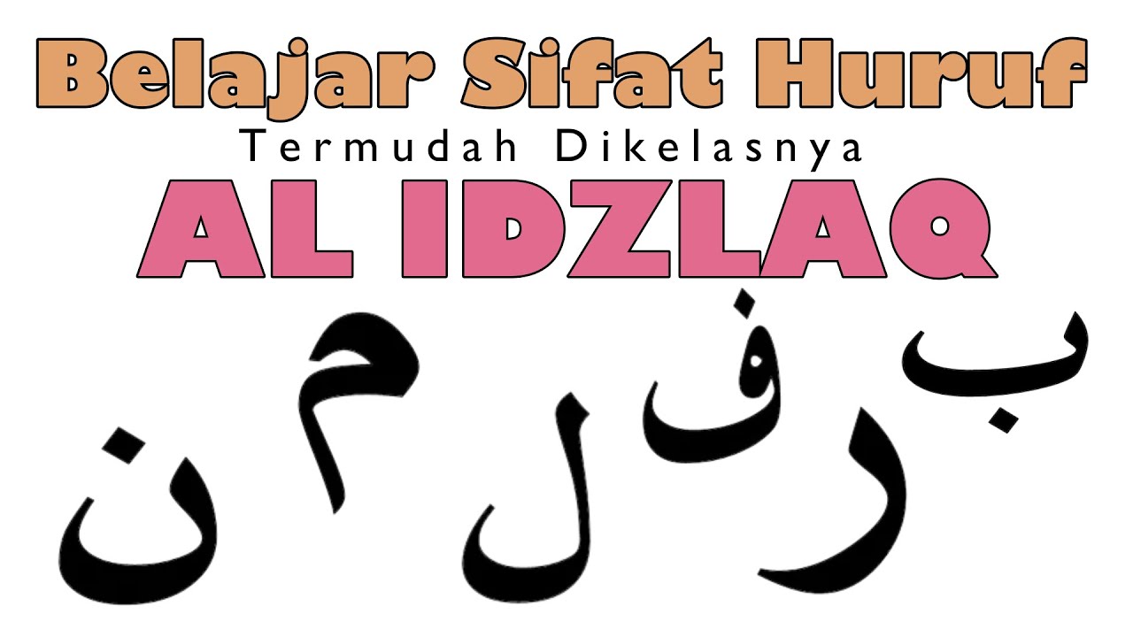 Belajar Sifat Huruf AL IDZLAQ Sifatul Huruf Termudah Mengucapkannya ...