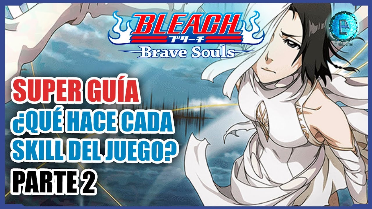 [Bleach Brave Souls] [GUÍA] ¿Qué hace cada SKILL en el juego? - Parte 2 ...