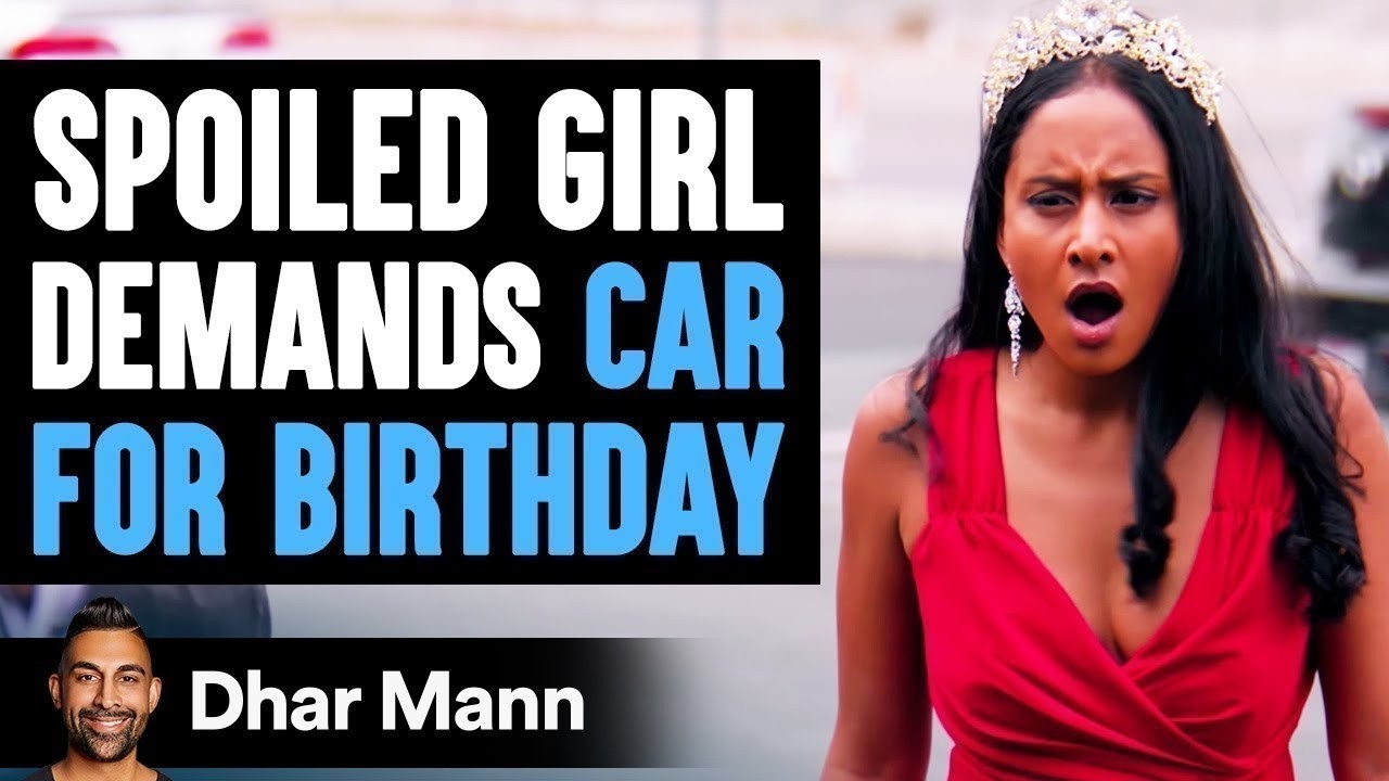 SPOILED GIRL Demands Car For Birthday Ft. SSSniperWolf | Dhar Mann ...