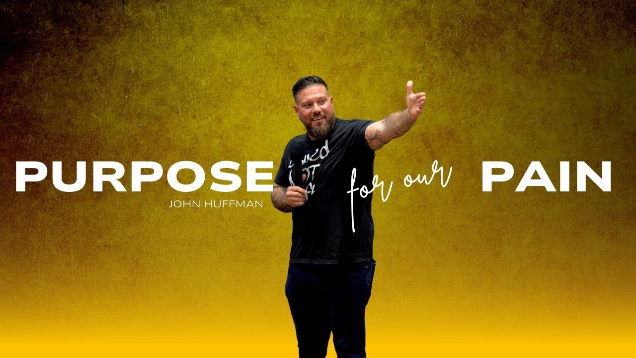 "Purpose of our Pain" with Pastor John Huffman - YouTube