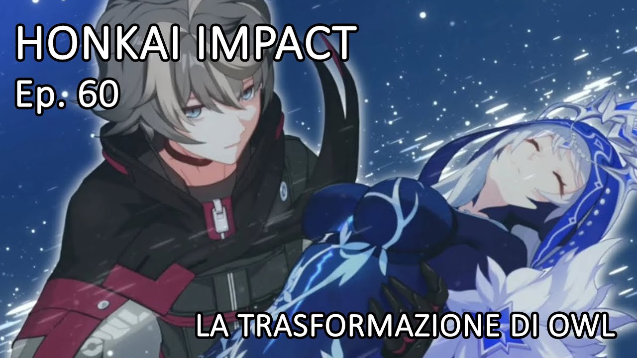 Honkai Impact - ep.60 - LA TRASFORMAZIONE DI OWL [Gameplay ITA] - YouTube