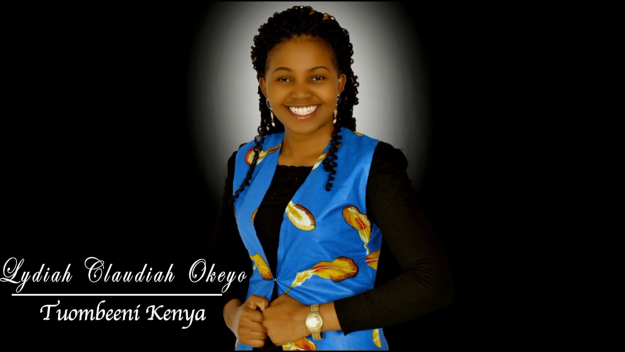 Tuombeeni Kenya - Lydiah Claudiah Okeyo - YouTube