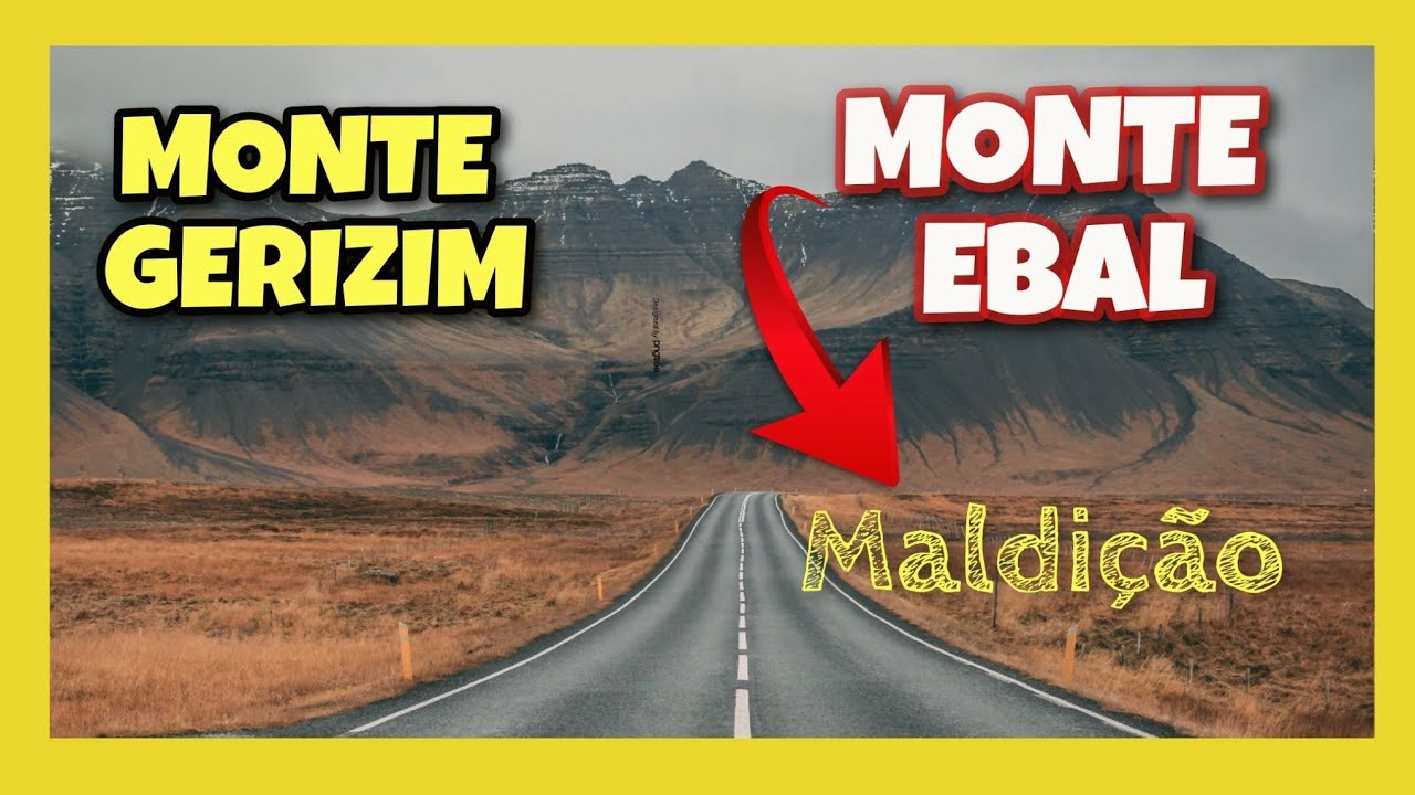 MONTE GERIZIM e MONTE EBAL ! Benção ou maldição? | Devocional de hoje ...