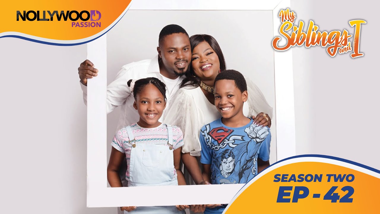MY SIBLINGS AND I | S2 - E42 | NIGERIAN COMEDY SERIES - YouTube