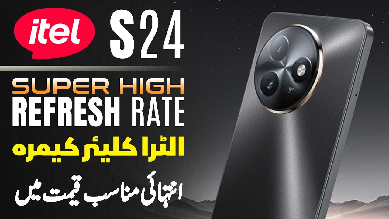 Itel S24 Super High Refresh Rate - Ultra Clear Camera - Reasonable ...