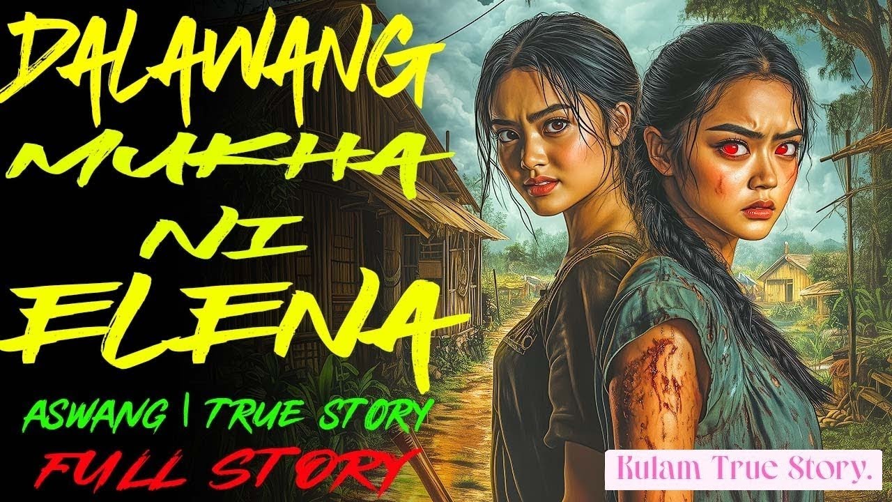 DALAWANG MUKHA NI ELENA ｜ Kwentong Aswang ｜ True Horror Stories ...