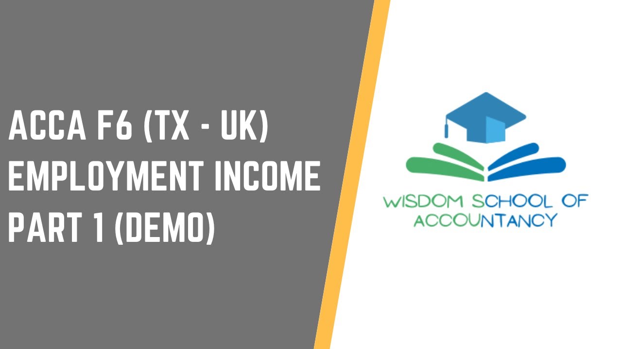 ACCA F6 (TX - UK) (Taxation) -- Employment Income Part 1 (Demo) - YouTube