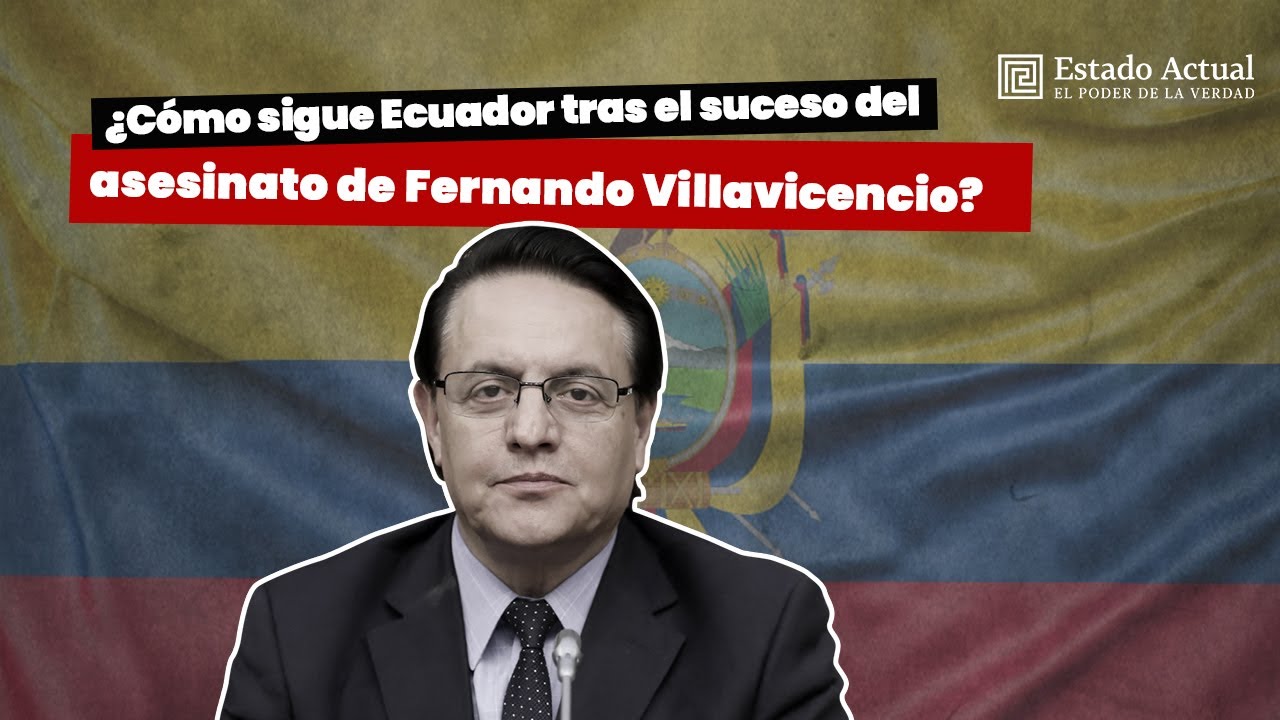 ¿cómo Sigue Ecuador Tras El Suceso Del Asesinato De Fernando