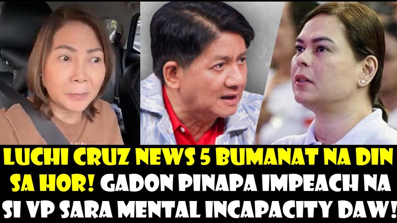 LUCHI CRUZ NEWS 5 BUMANAT NA DIN SA HOR! GADON PINAPA IMPEACH NA SI VP ...