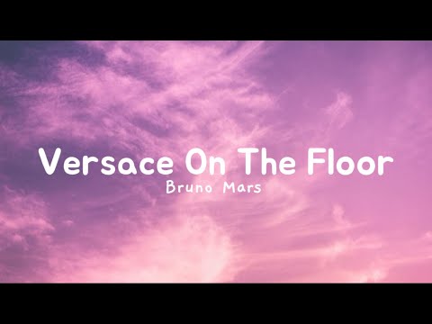 Versace On The Floor-By:Bruno Mars(lyrics)🎧🎶 - YouTube