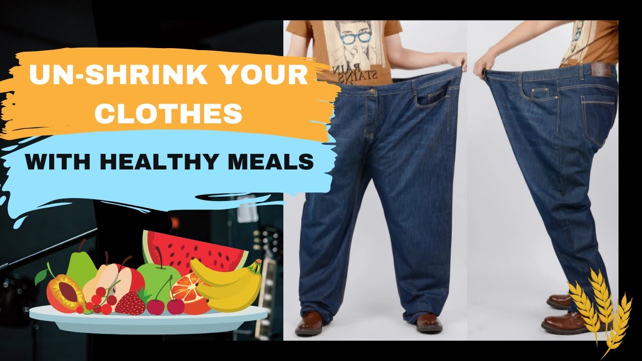 HEALTHY EATING HABITS | Un-shrink your clothes with healthy meals - YouTube