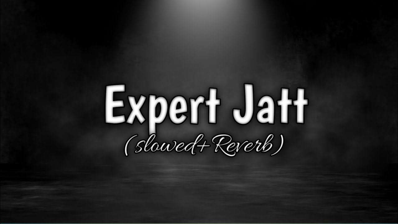 Expert Jatt (slowed+reverb) - Nawab - YouTube