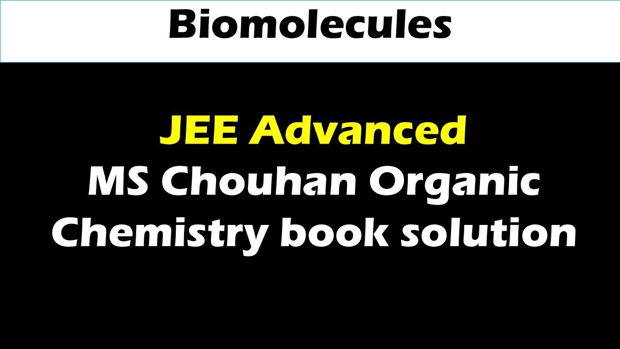 25 TO 29,BIOMOLECULES,MS CHAUHAN ORGANIC CHEMISTRY VIDEO SOLUTION - YouTube