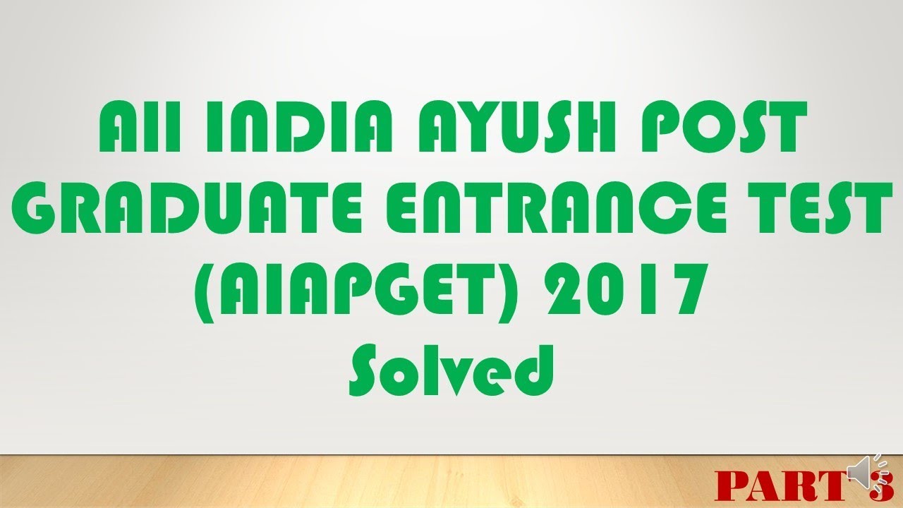 All INDIA AYUSH POST GRADUATE ENTRANCE TEST AIAPGET SOLVED 2017 PART 3 ...